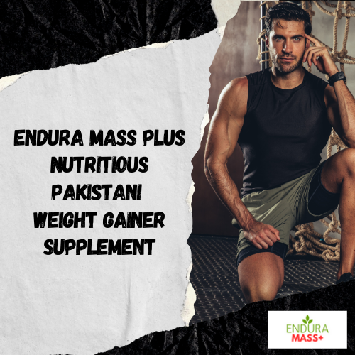Endura Mass Plus Weight Gainer: Nutritious Pakistani Product for Healt ...
